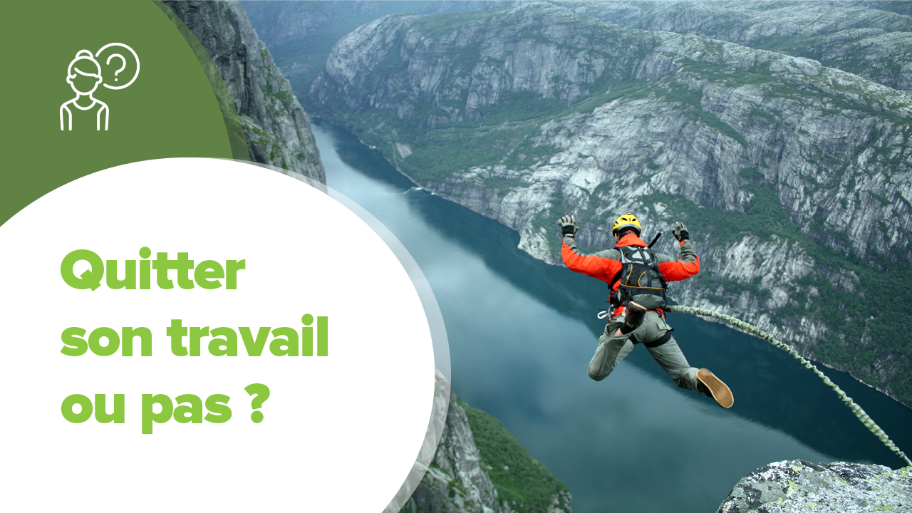 Quitter son travail ou pas ? - ECOPRENEUR